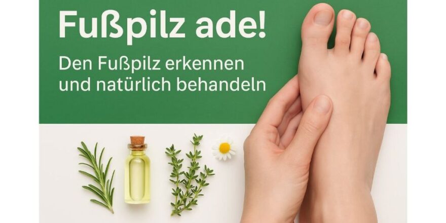 Fusspilz ade! Den Fusspilz erkennen und natürlich behandeln ...
